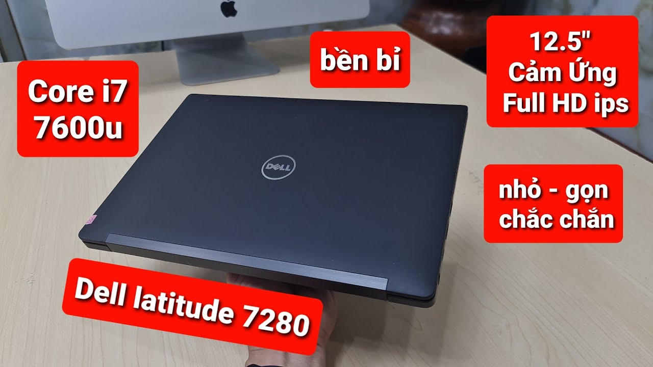 Dell Latitude 7280 laptop doanh nhân nhỏ gọn, core i7 và có màn hình ...