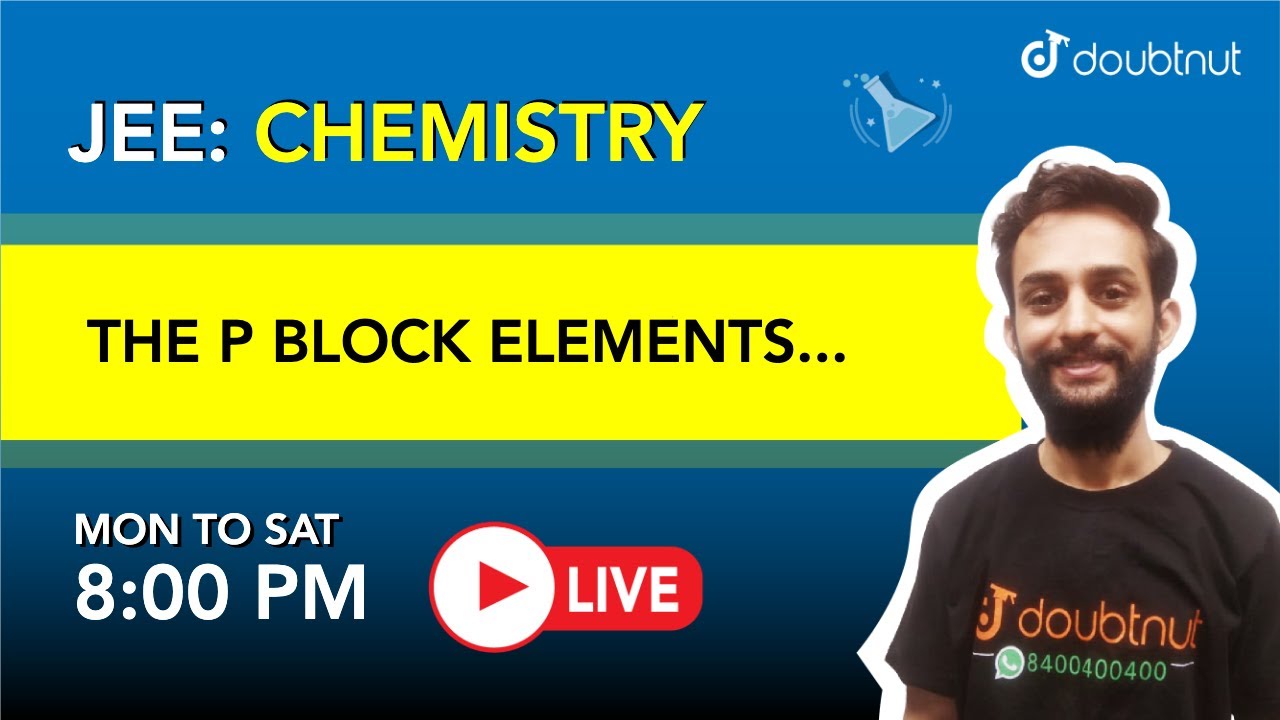 THE P BLOCK ELEMENTS | JEE | Class 12 Chemistry | 8 PM By Vipin Sir ...