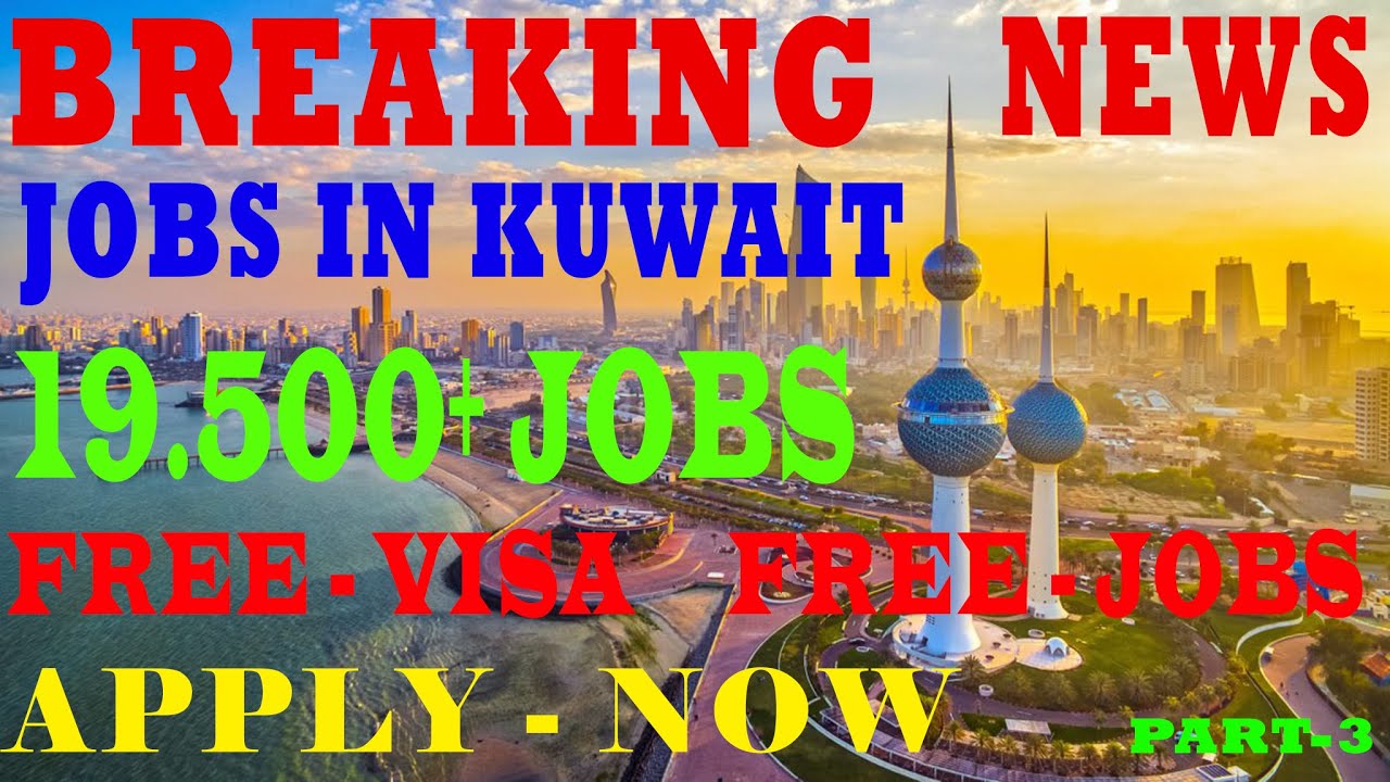 19.500+ JOBS IN KUWAIT || FREE JOBS & FREE VISA || kuwait job vacancy ...