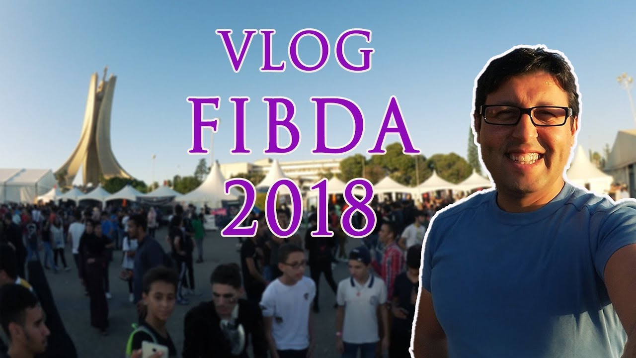 Fibda 2018 algerie Vlog - YouTube
