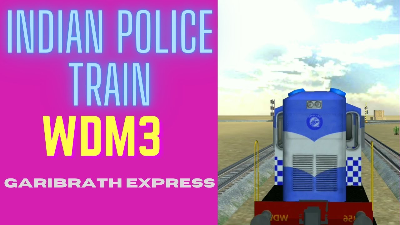 WDM3 - INDIAN POLICE TRAIN SIMULATOR 2022 । GARIBRATH EXPRESS । TRAIN ...