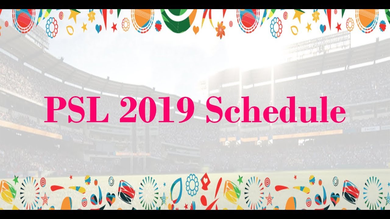 Psl 2019 Schedule Time Table | All Teams And All Matches | Pakistan ...