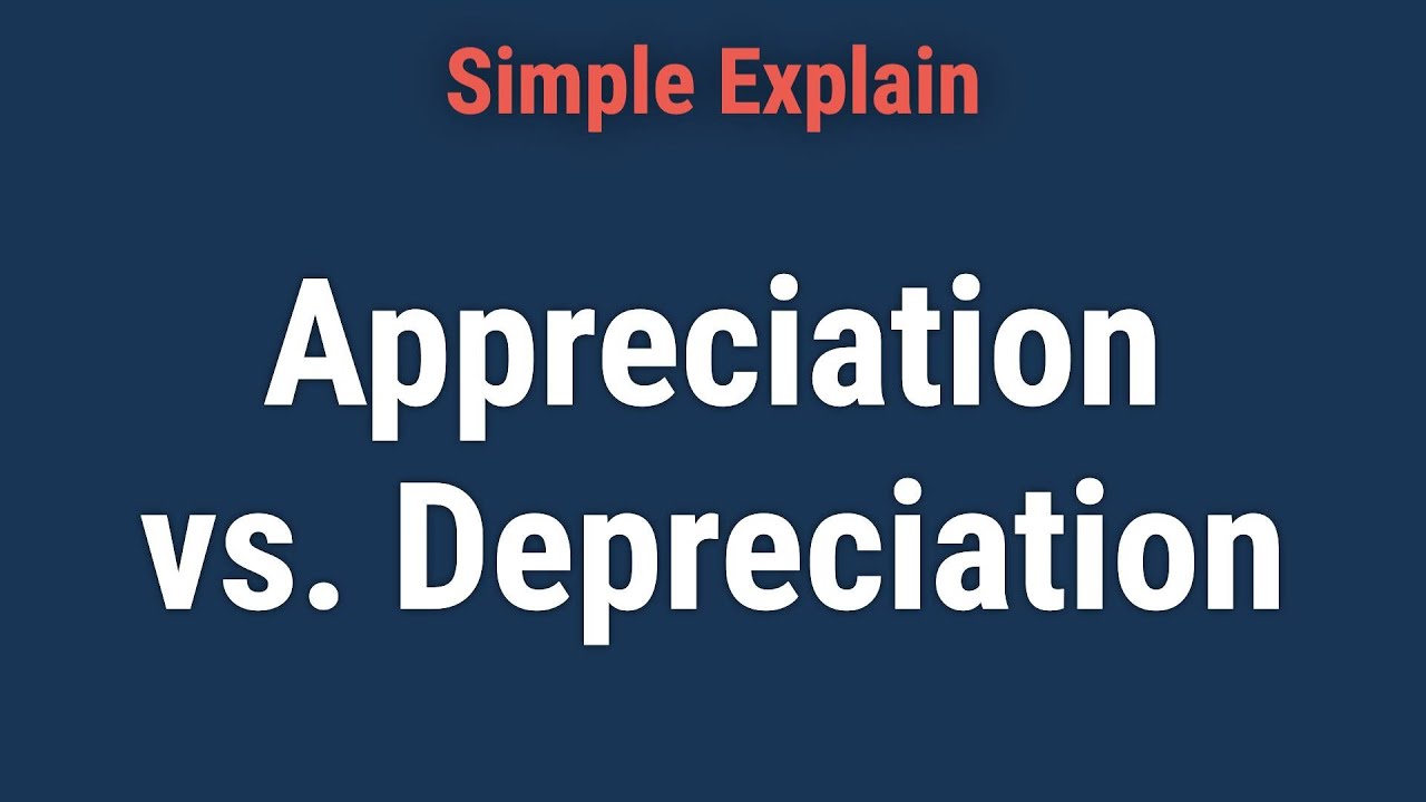 Appreciation vs. Depreciation: Examples and FAQs - YouTube