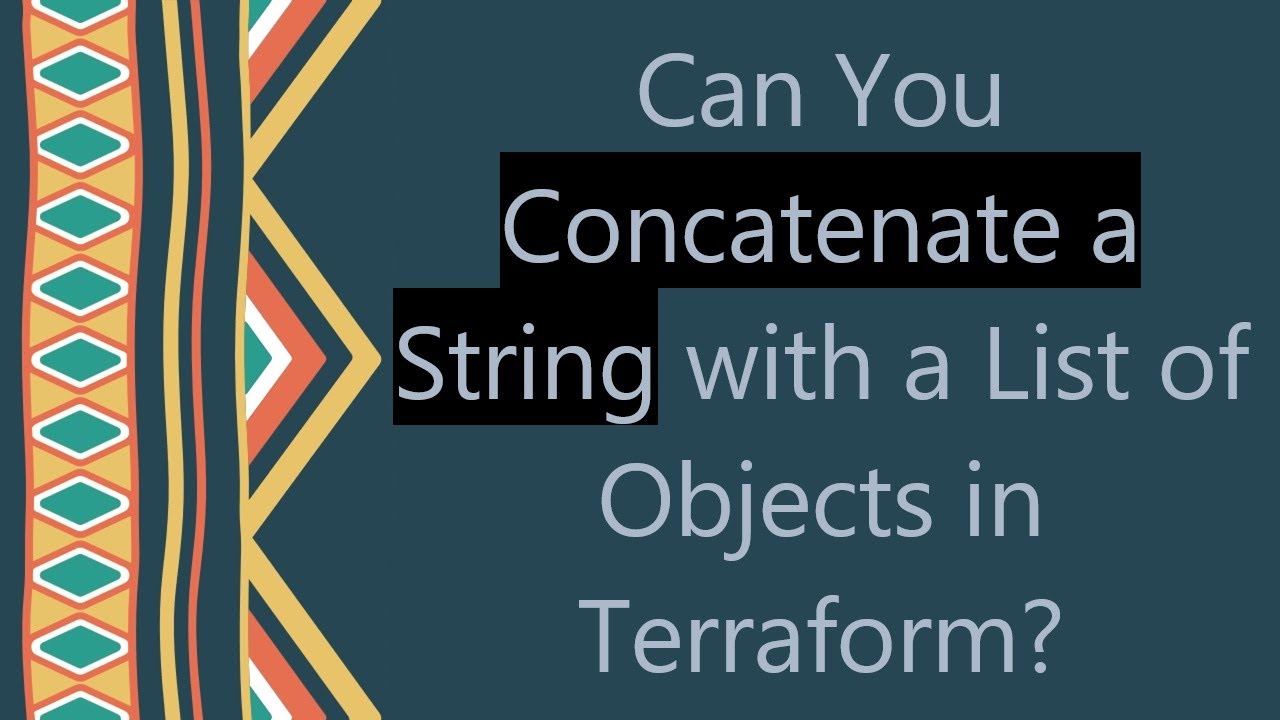 Can You Concatenate A String With A List Of Objects In Terraform Youtube 7212