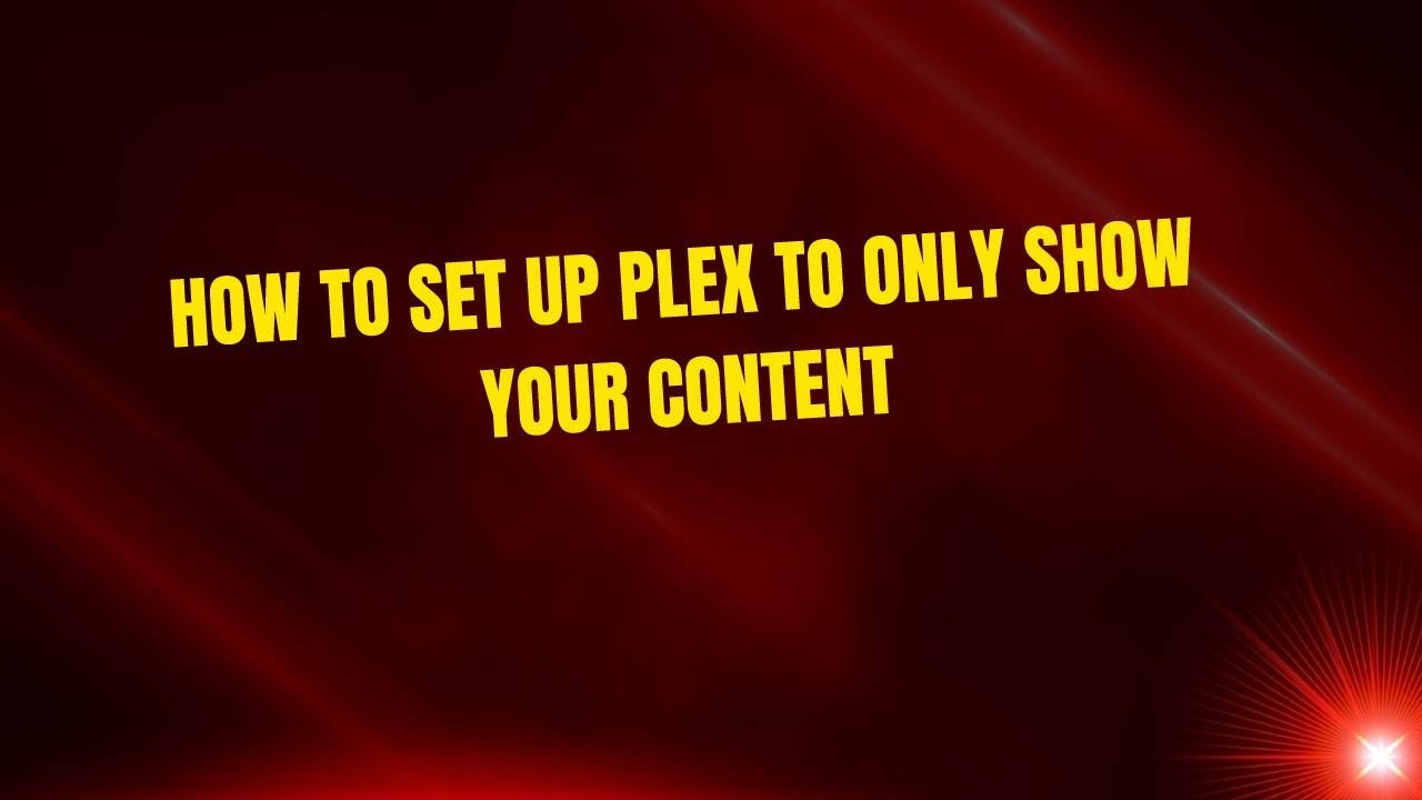 How to Set Up Plex to Only Show Your Content - YouTube