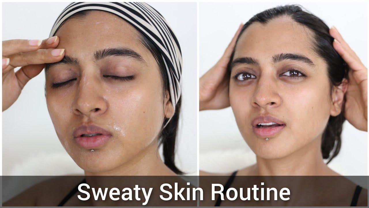 Sweaty Skin Care Routine - YouTube