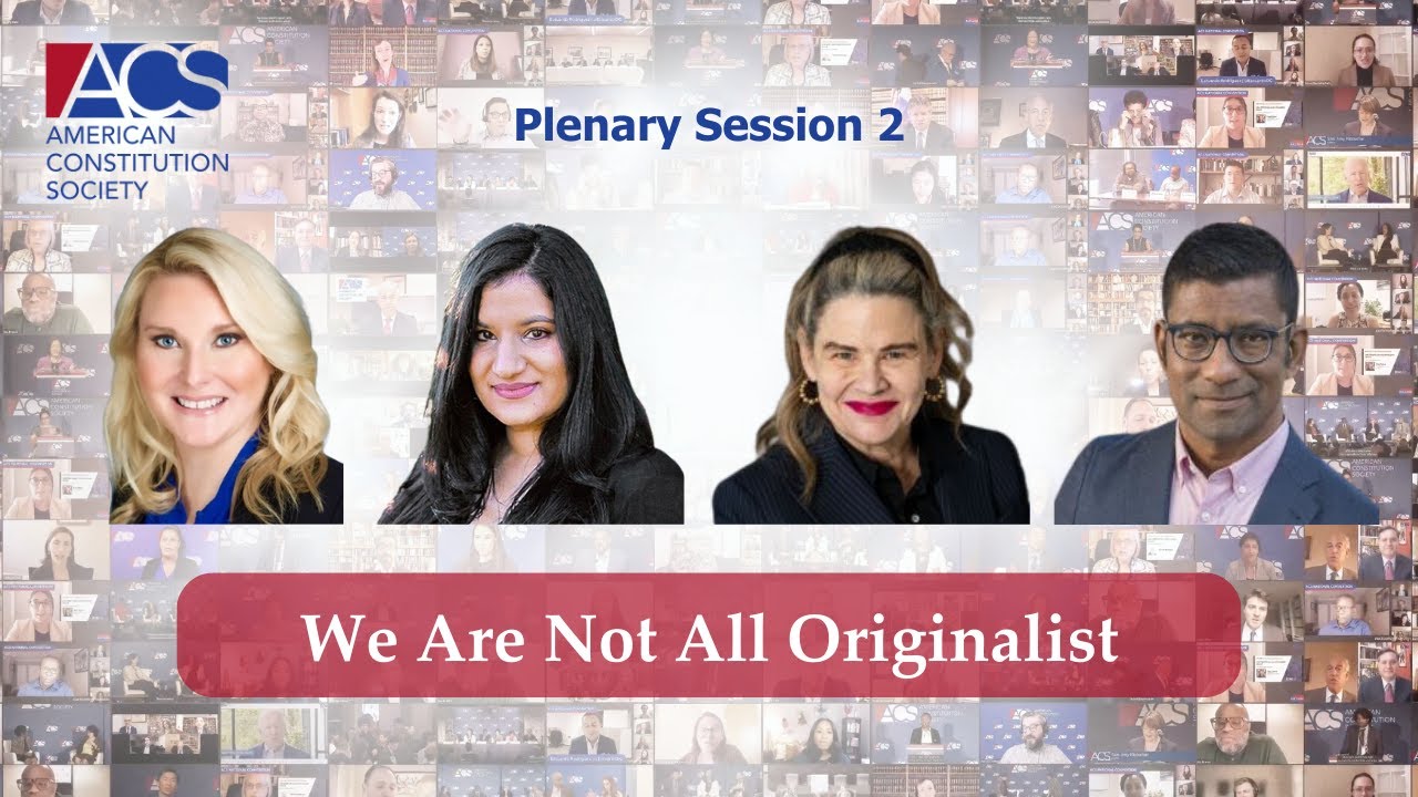 ACS 2023: We Are Not All Originalist (Plenary Session 2) - YouTube