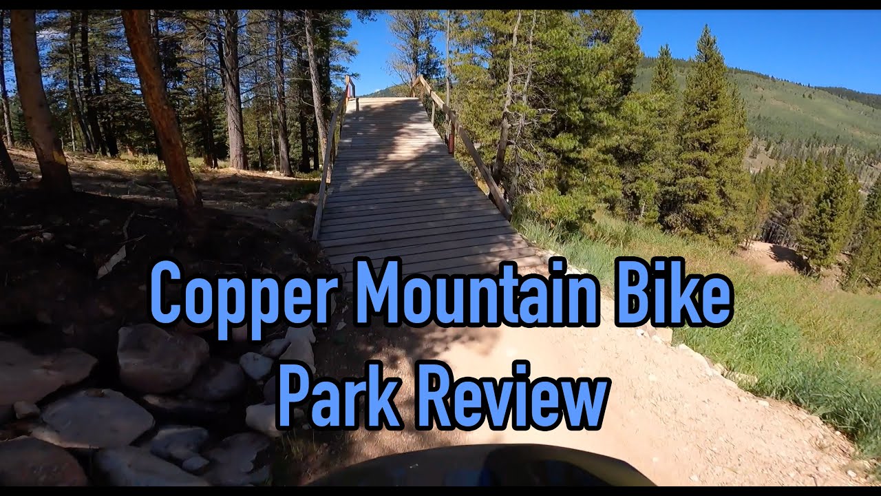 Copper Mountain Bike Park Review - YouTube