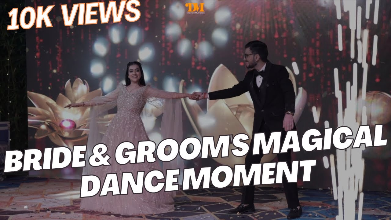 Bride & Groom's Magical Dance Moment | Wedding Choreography by Dance ...