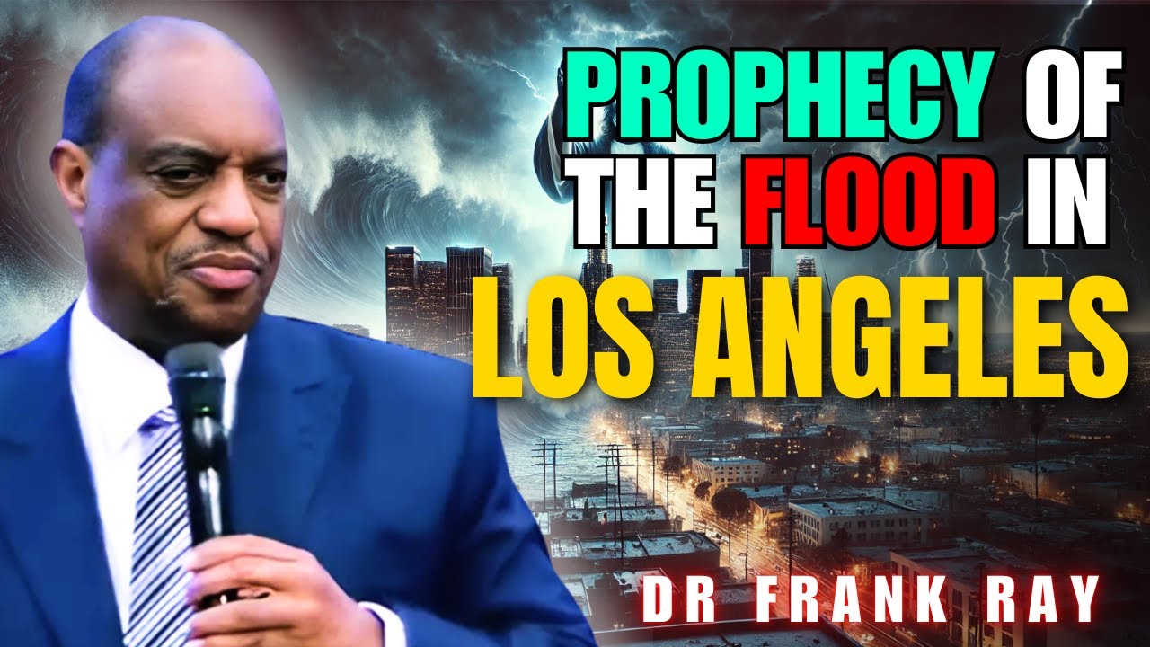 Dr. Frank E. Ray Sermons | The Prophecy of the Flood in Los Angeles ...