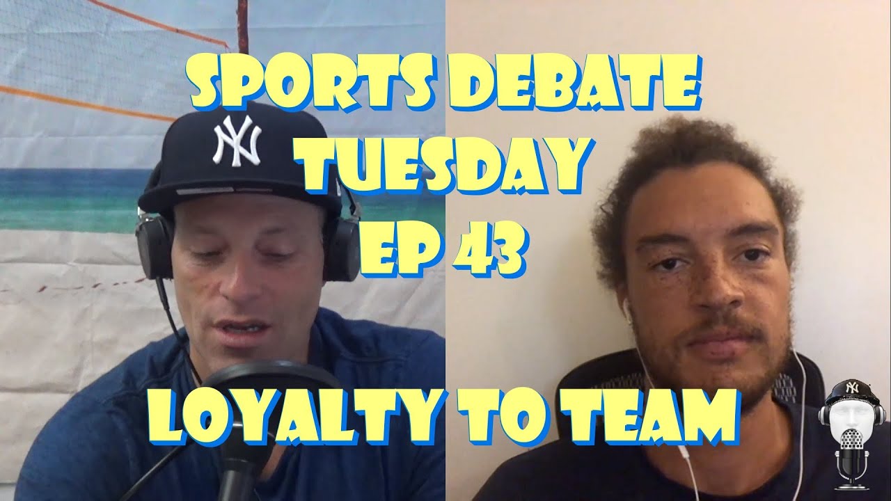 Sports Debate Tuesday Ep 43: Loyalty to Team - YouTube
