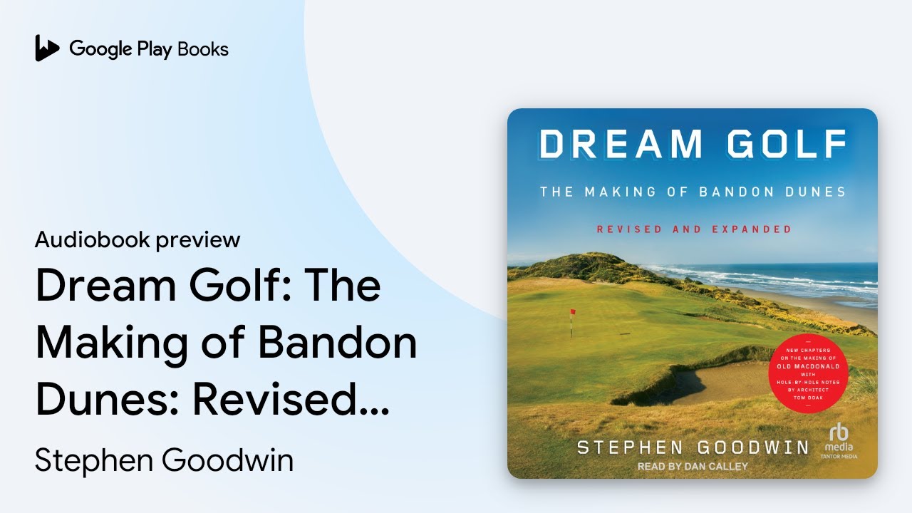 Dream Golf: The Making of Bandon Dunes: Revised… by Stephen Goodwin · Audiobook preview - YouTube