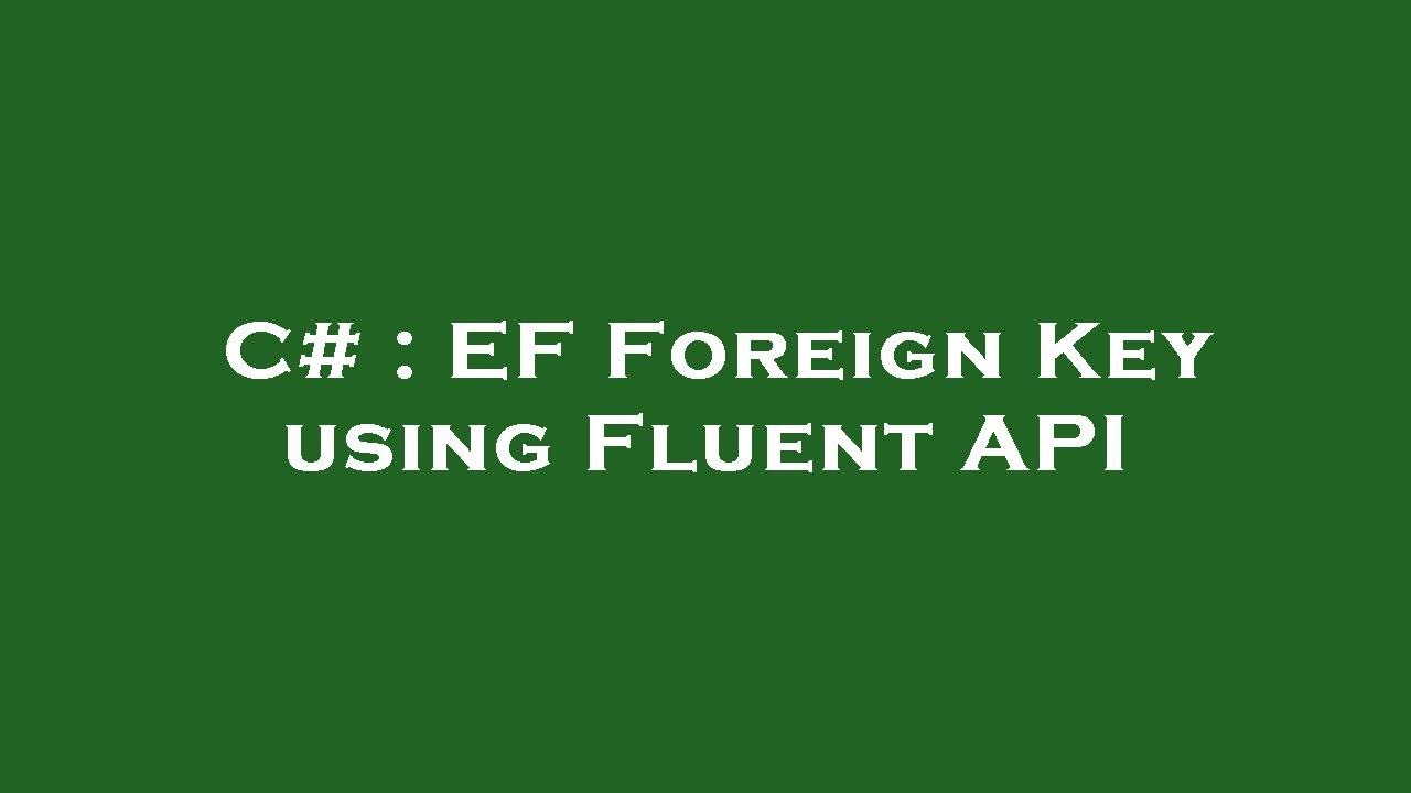 C Ef Foreign Key Using Fluent Api Youtube