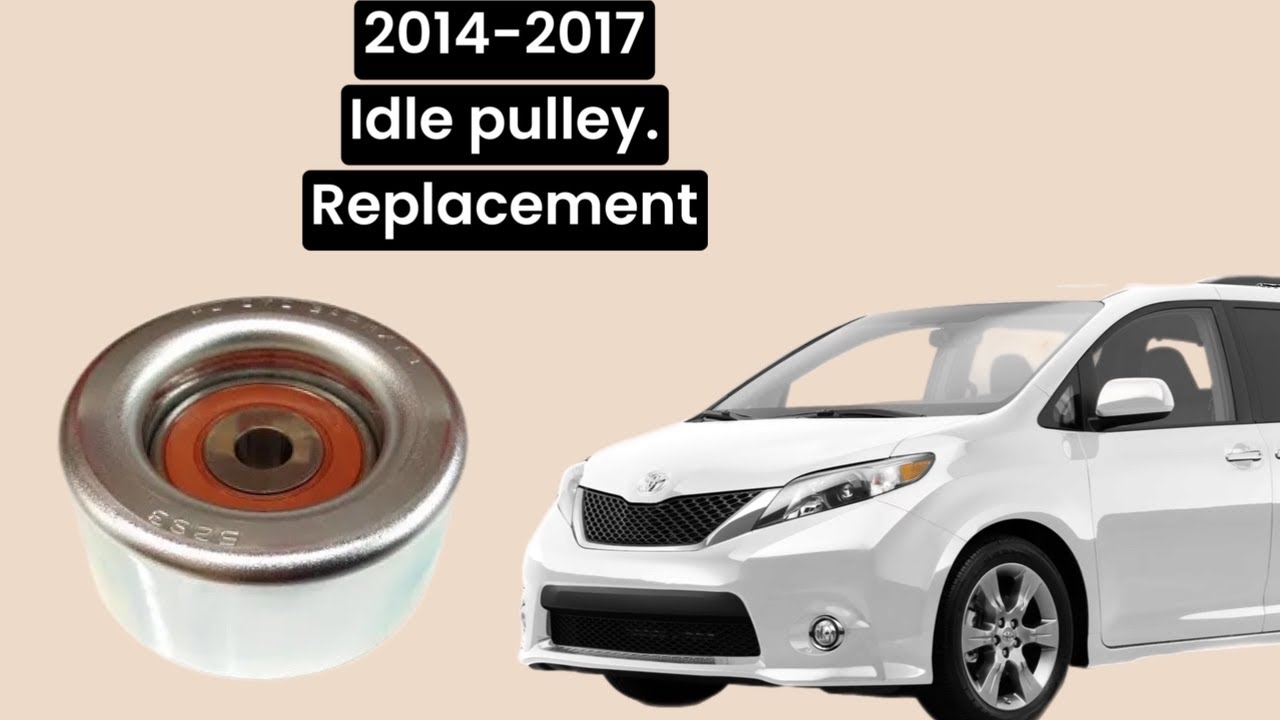 2014 to 2017 toyota sienna. Idle pulley replacement. (Tips and tricks ...