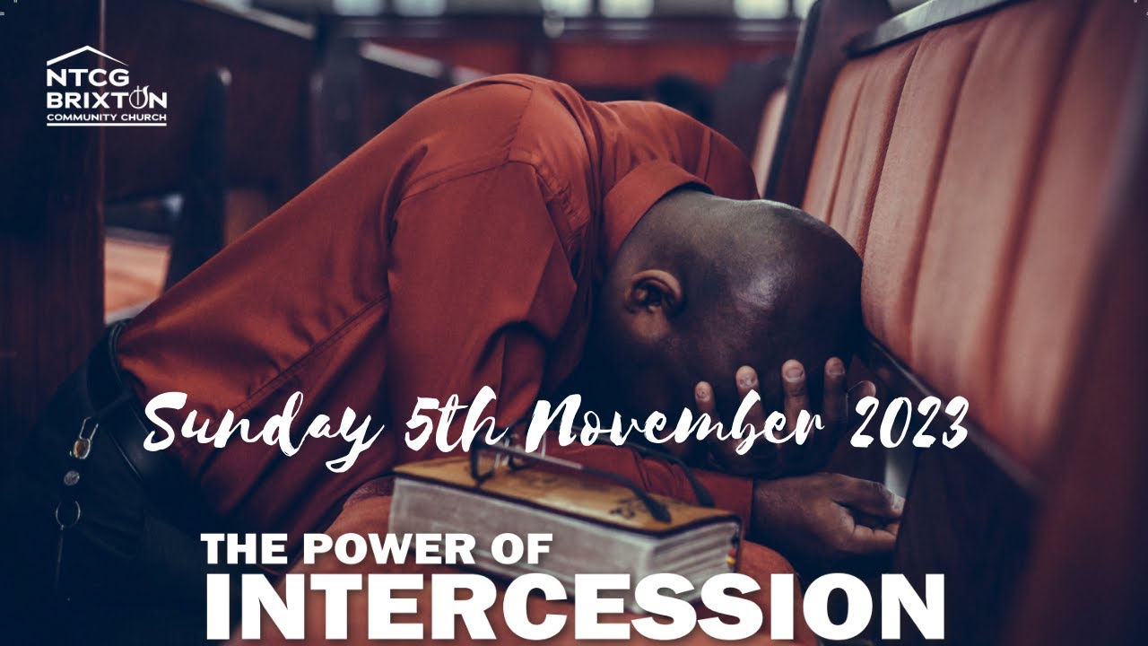 The Power of Intercession: Sunday Morning Worship 5th November 2023 ...