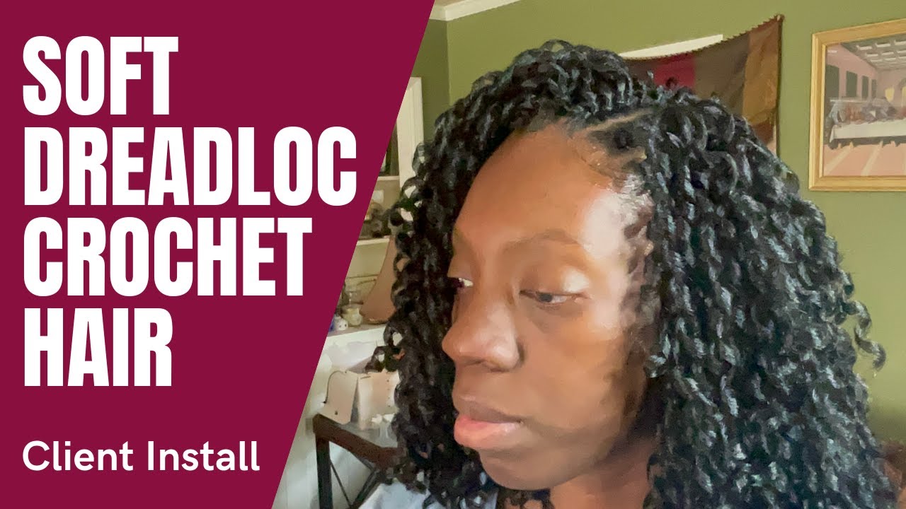 Kima Braid Soft Dreadlocs Crochet Hair Client Install Oyintare Hair Youtube