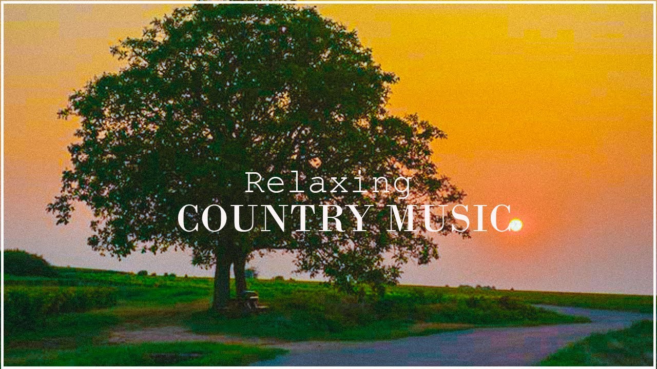 Best Chill Country Songs 2024 Country Songs Playlist for Chilling Day ...