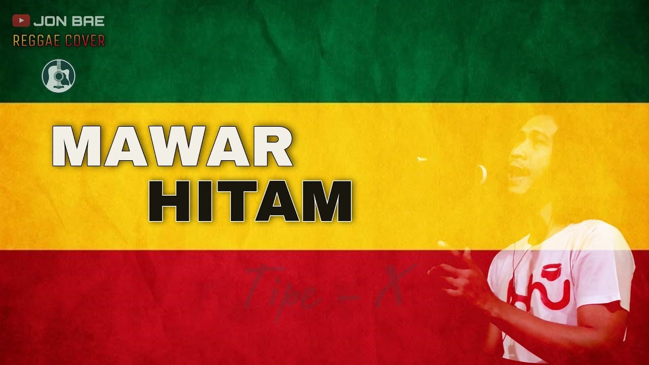 Tipe X - Mawar Hitam | Jon Bae Reggae Cover - YouTube