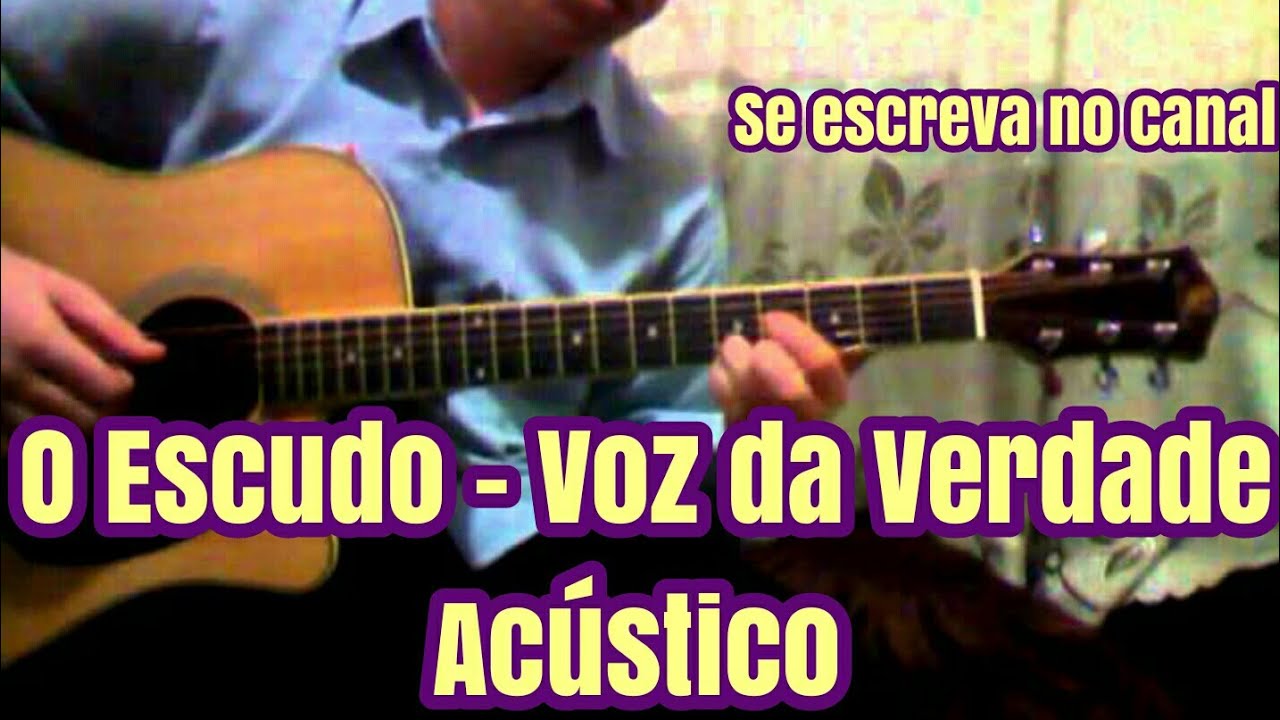 O Escudo Voz da Verdade Acústico - YouTube