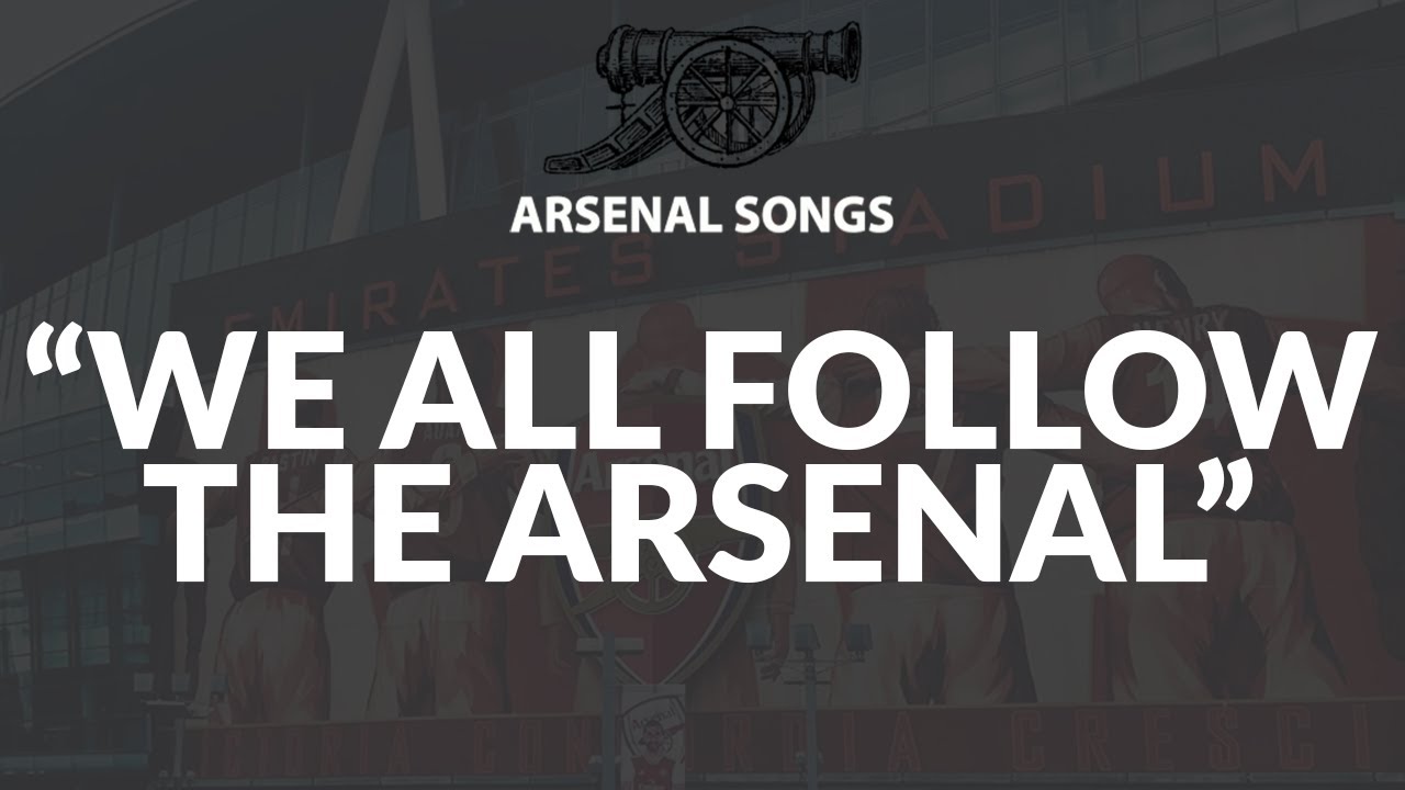 WE ALL FOLLOW THE ARSENAL SONG - YouTube