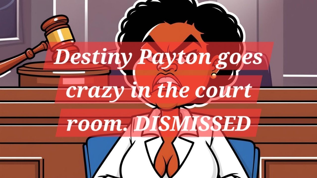 DESTINY PAYTON ACTED A FOOL IN COURT TODAY. CASE DISMISSED. - YouTube