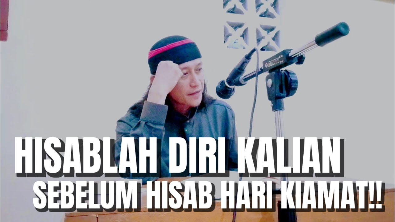 HISABLAH DIRI KALIAN SEBELUM KELAK AKAN DI HISAB Bag.I - YouTube