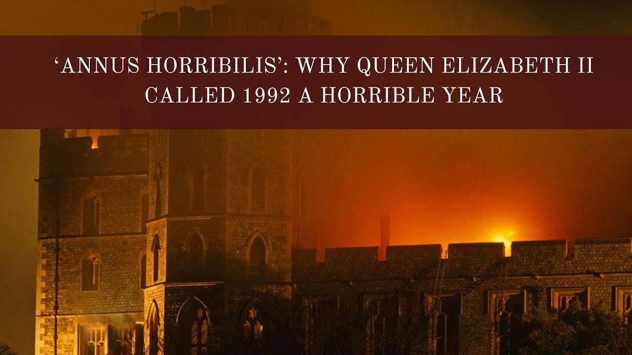 Annus Horribilis Why Queen Elizabeth II Called 1992 A Horrible Year Annus Horribilis Why Queen Elizabeth II Called 1992 A Horrible Year