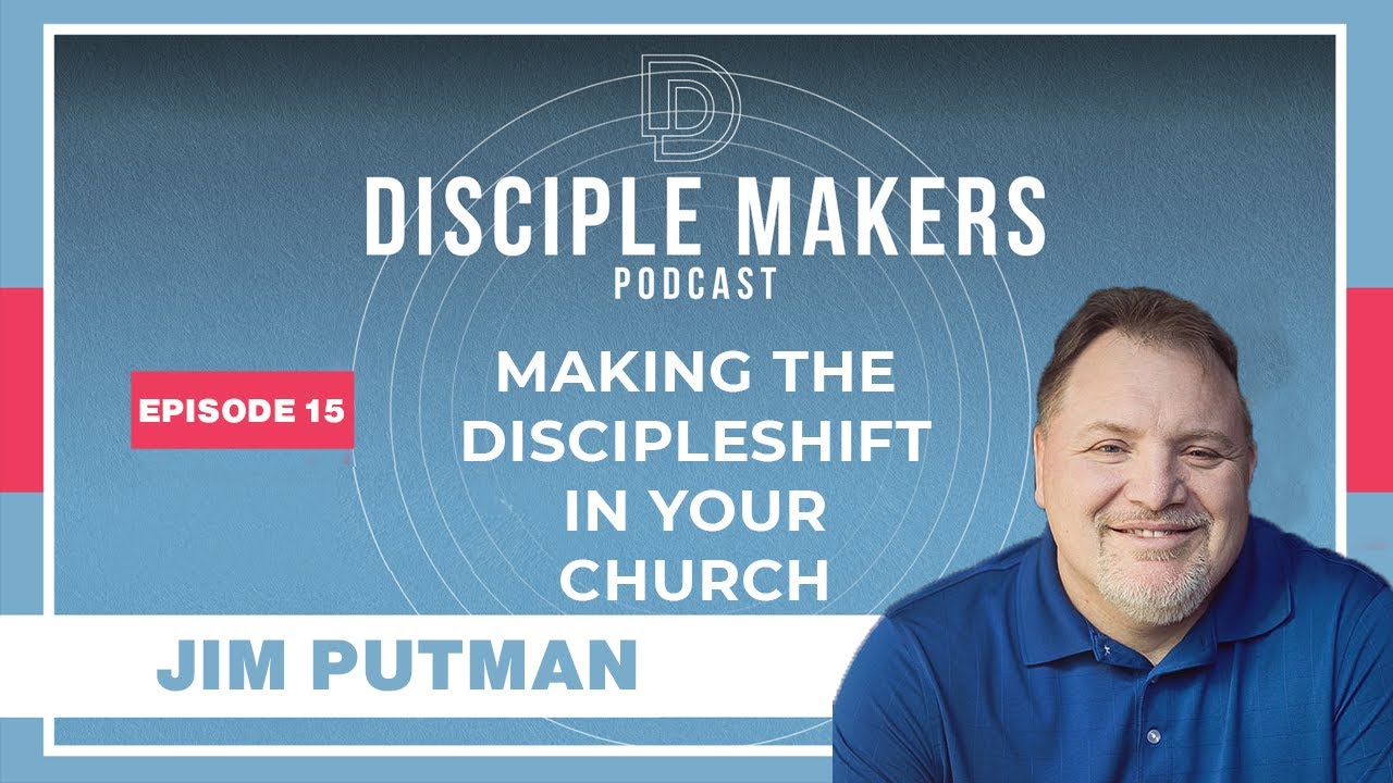 Making the DiscipleShift In Your Church | Jim Putman - YouTube