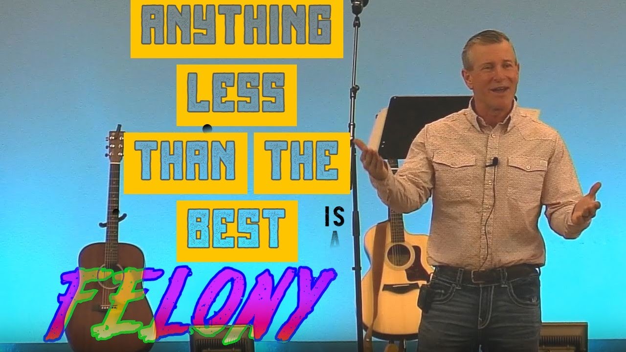 Anything LESS Than The BEST is a FELONY! - YouTube