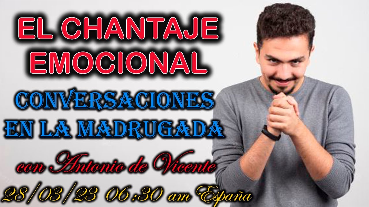 EL CHANTAJE EMOCIONAL Conversaciones en la madrugada con Antonio de ...