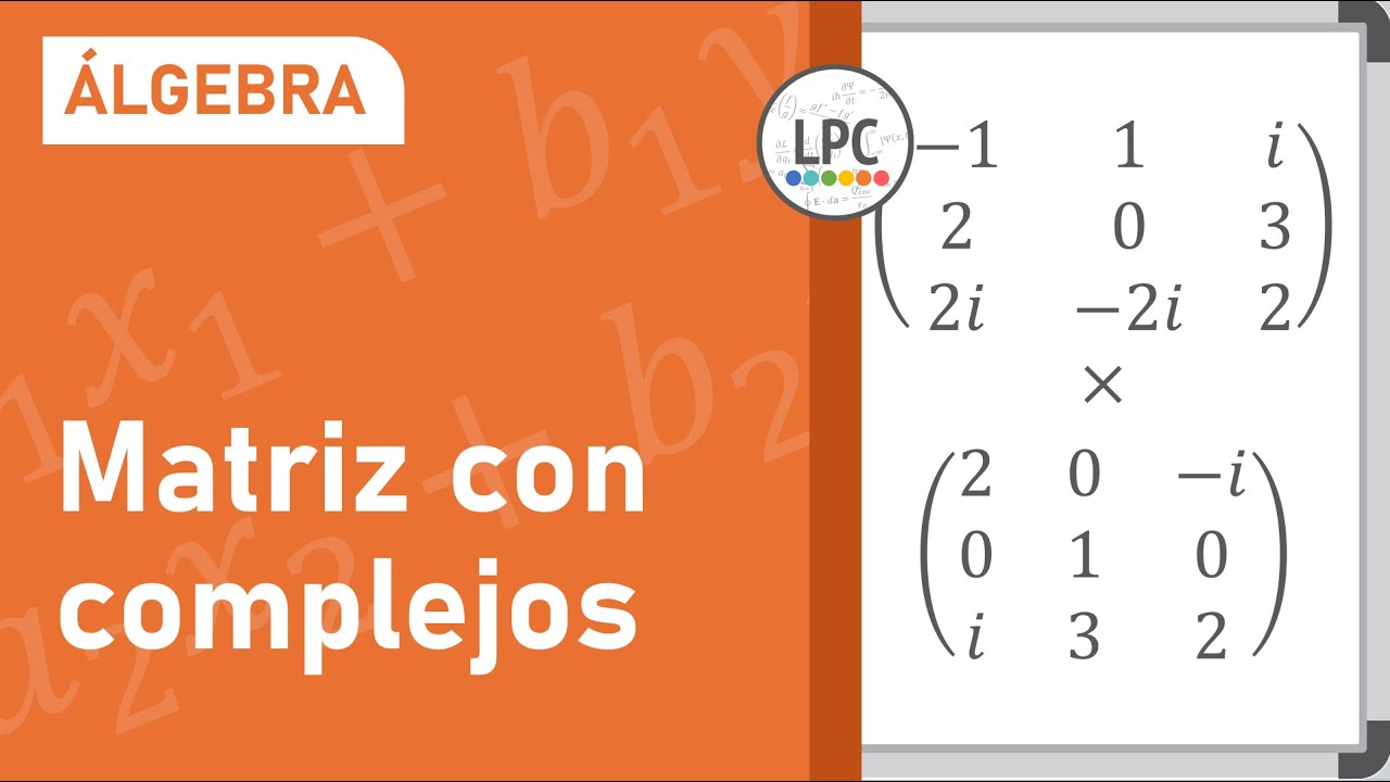 MULTIPLICACIÓN DE MATRICES CON NÚMEROS COMPLEJOS | ÁLGEBRA LINEAL - YouTube
