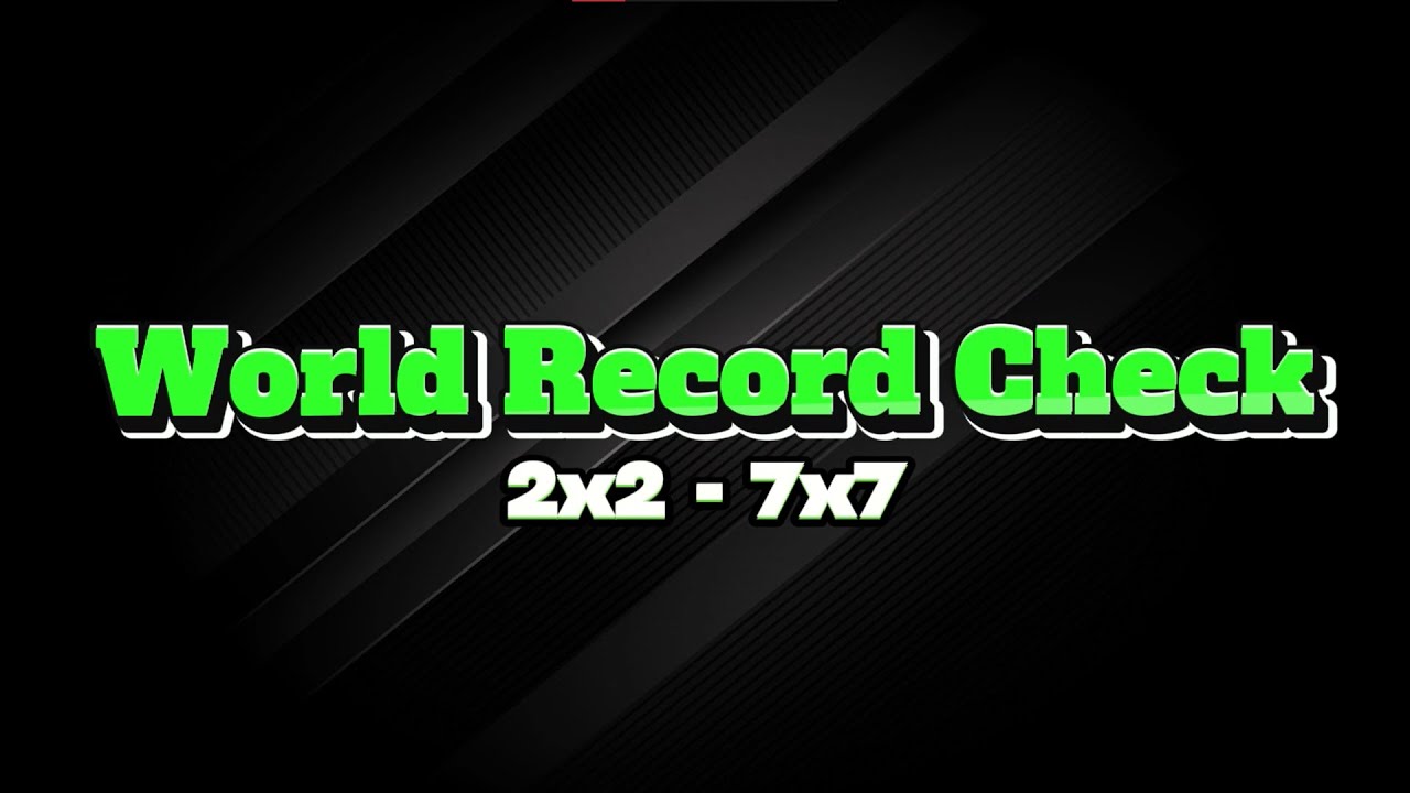 World Record Check #1 - 2x2-7x7 - YouTube