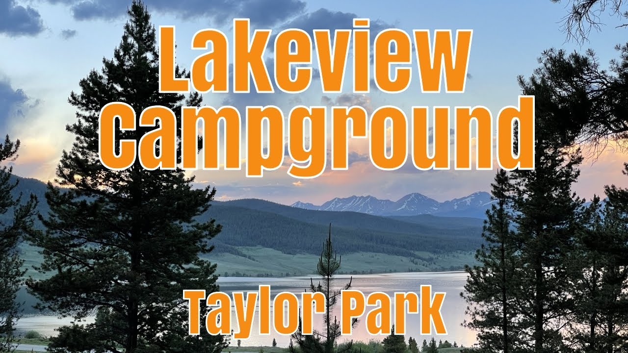 Lakeview Campground Re-Revisited - Taylor Park (Gunnison National ...