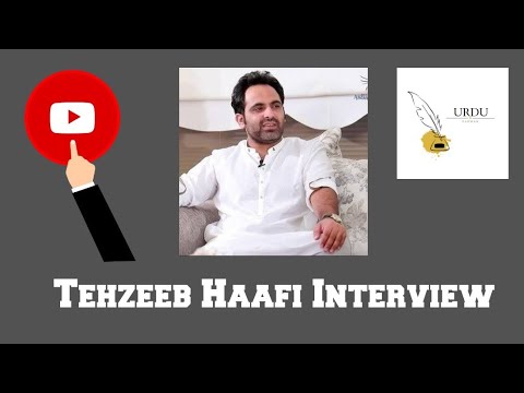 Tehzeeb Haafi Interview | Tehzeeb Haafi Full Interview | Tehzeeb Haafi ...