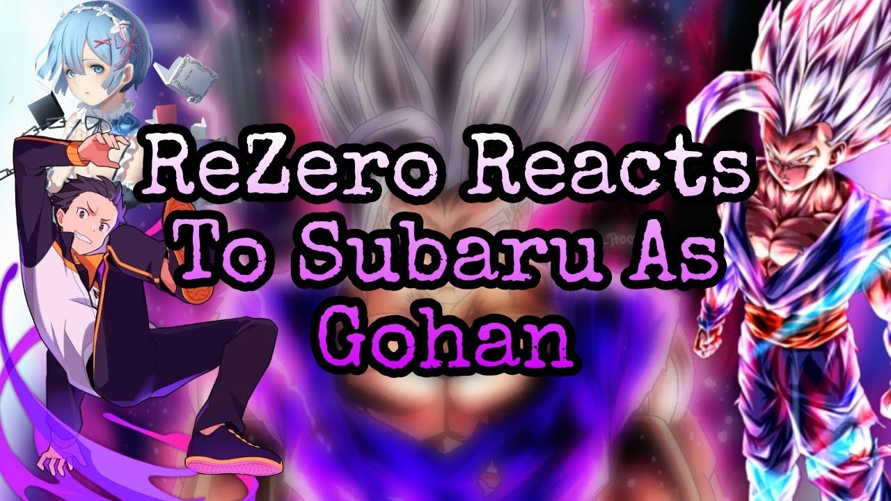 |Rezero reacts to Subaru as Gohan from Dragon Ball z| |1/?| - YouTube