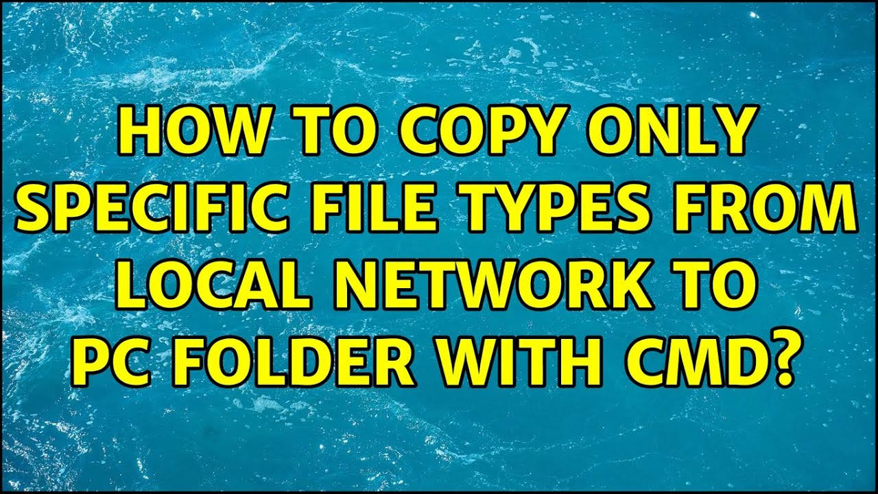 How To Copy Only Specific File Types From Local Network To PC Folder How To Copy Only Specific File Types From Local Network To PC Folder