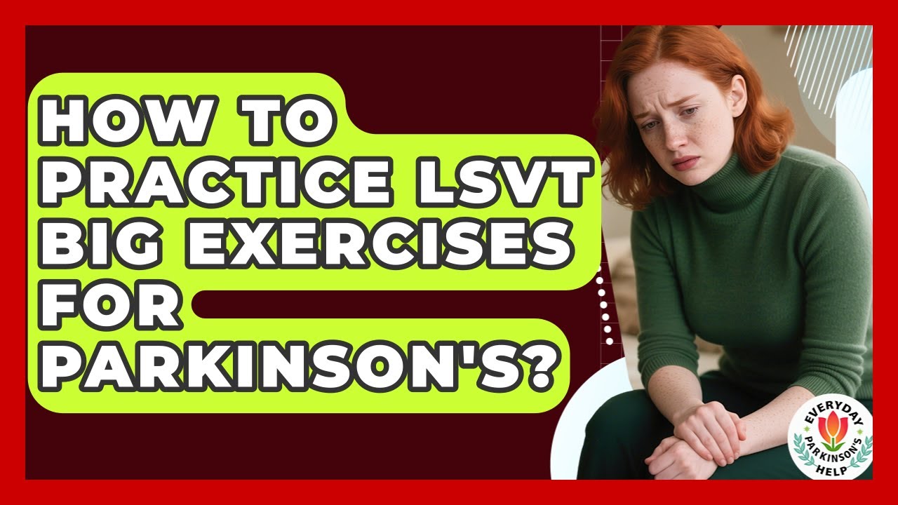 How To Practice LSVT BIG Exercises For Parkinson's? - Everyday ...
