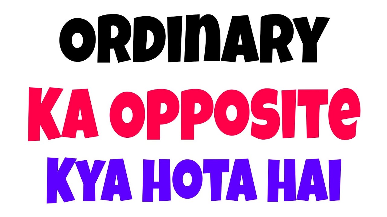 Ordinary ka opposite word | Ordinary ka opposite | Ordinary Opposite ...
