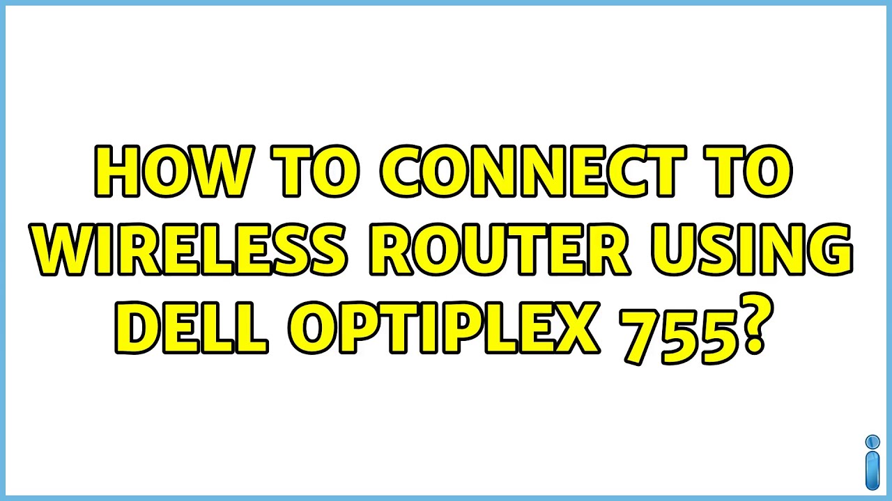 How to connect to wireless router using Dell Optiplex 755? (2 Solutions ...