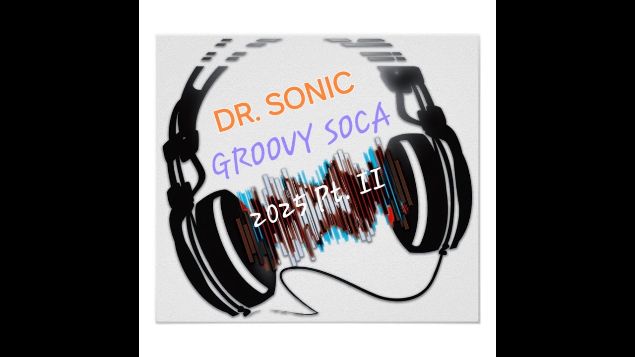 Dr Sonic Groovy Soca Mix PT II 2025 - YouTube