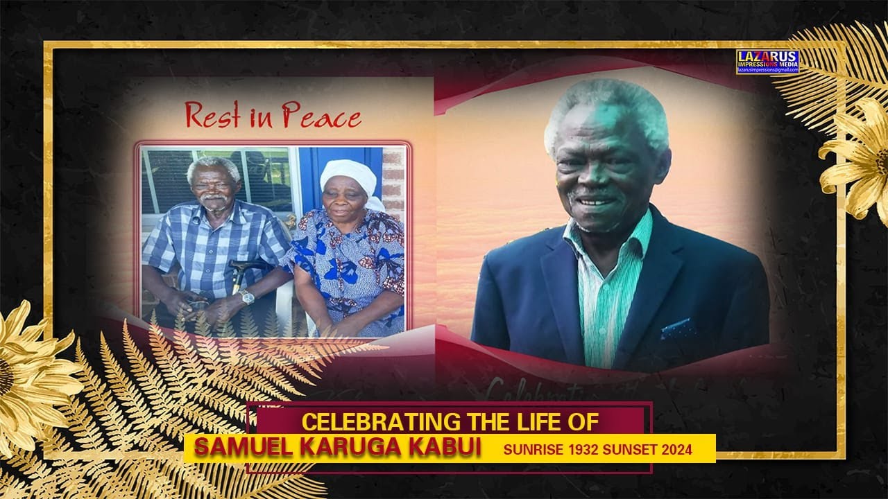 CELEBRATING THE LIFE OF SAMUEL KARUGA KABUI - YouTube