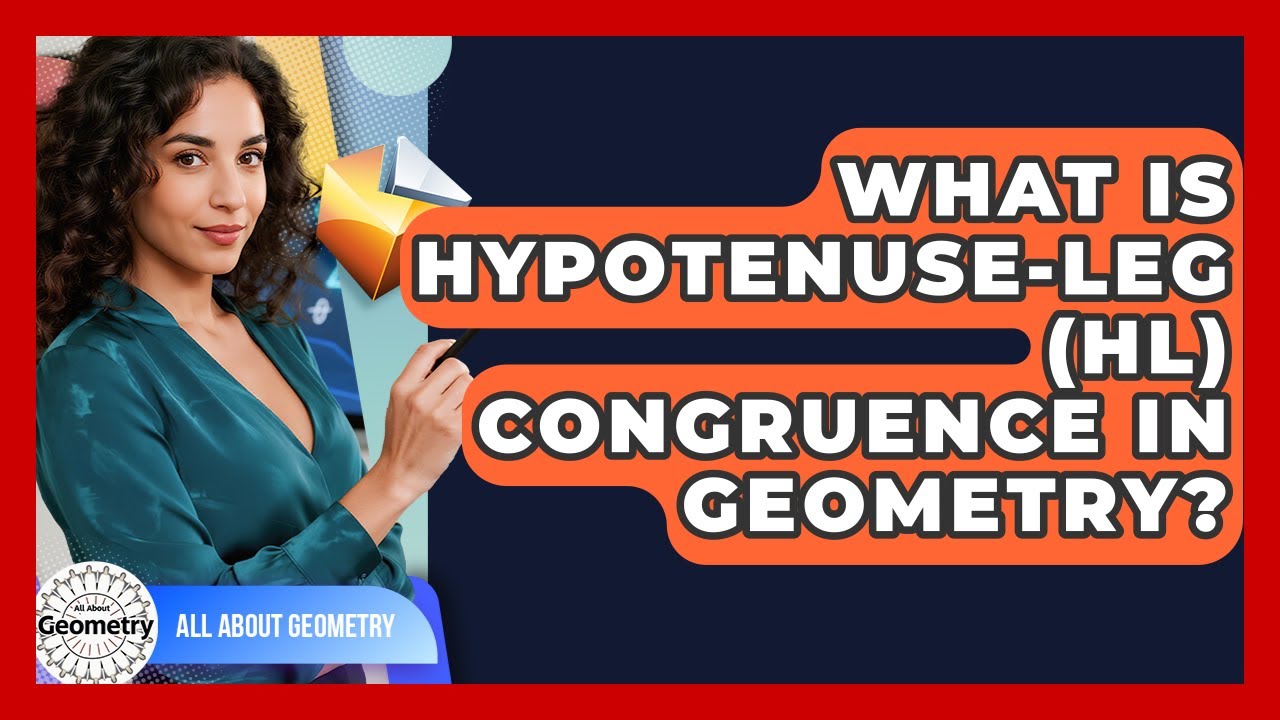 What Is Hypotenuse-Leg (HL) Congruence In Geometry? - All About ...