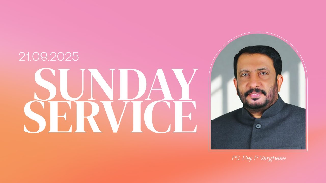 21 SEPTEMBER 2025 | Sunday Service | Ps. Reji Varghese | Edgar Reji ...