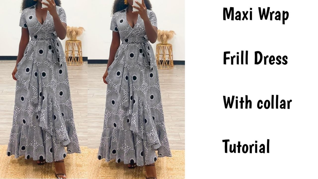 HOW TO MAKE A MAXI WRAP FRILL DRESS WITH COLLAR - YouTube