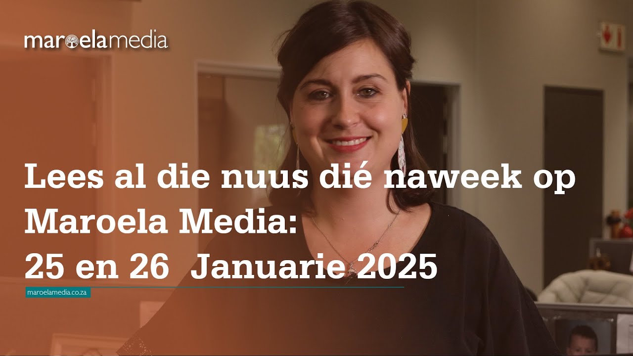 Lees al die nuus dié naweek op Maroela Media 25 en 26 Januarie 2025.mp4 ...