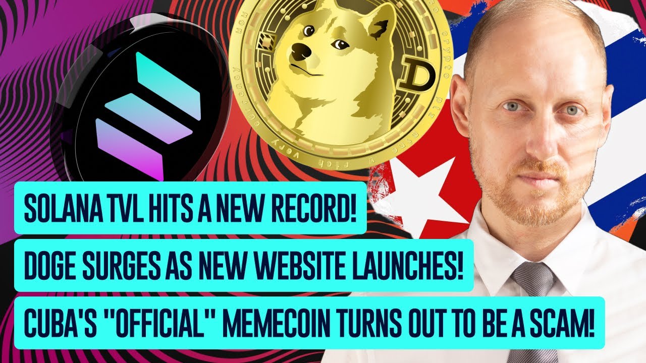 Solana TVL Hits Record, Cuba's Fake Token Scam, Mysterious DOGE Website ...