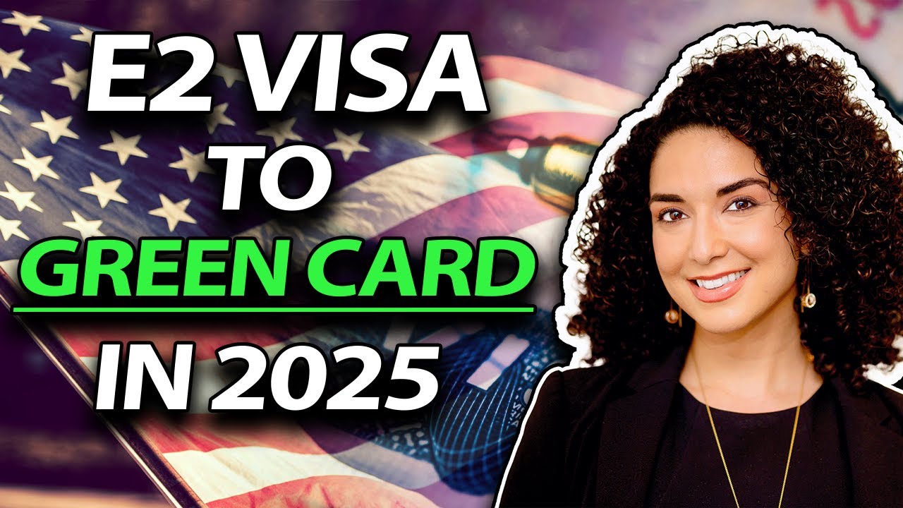 How to Convert E2 Visa into Green Card in 2025? Step-By-Step Process ...