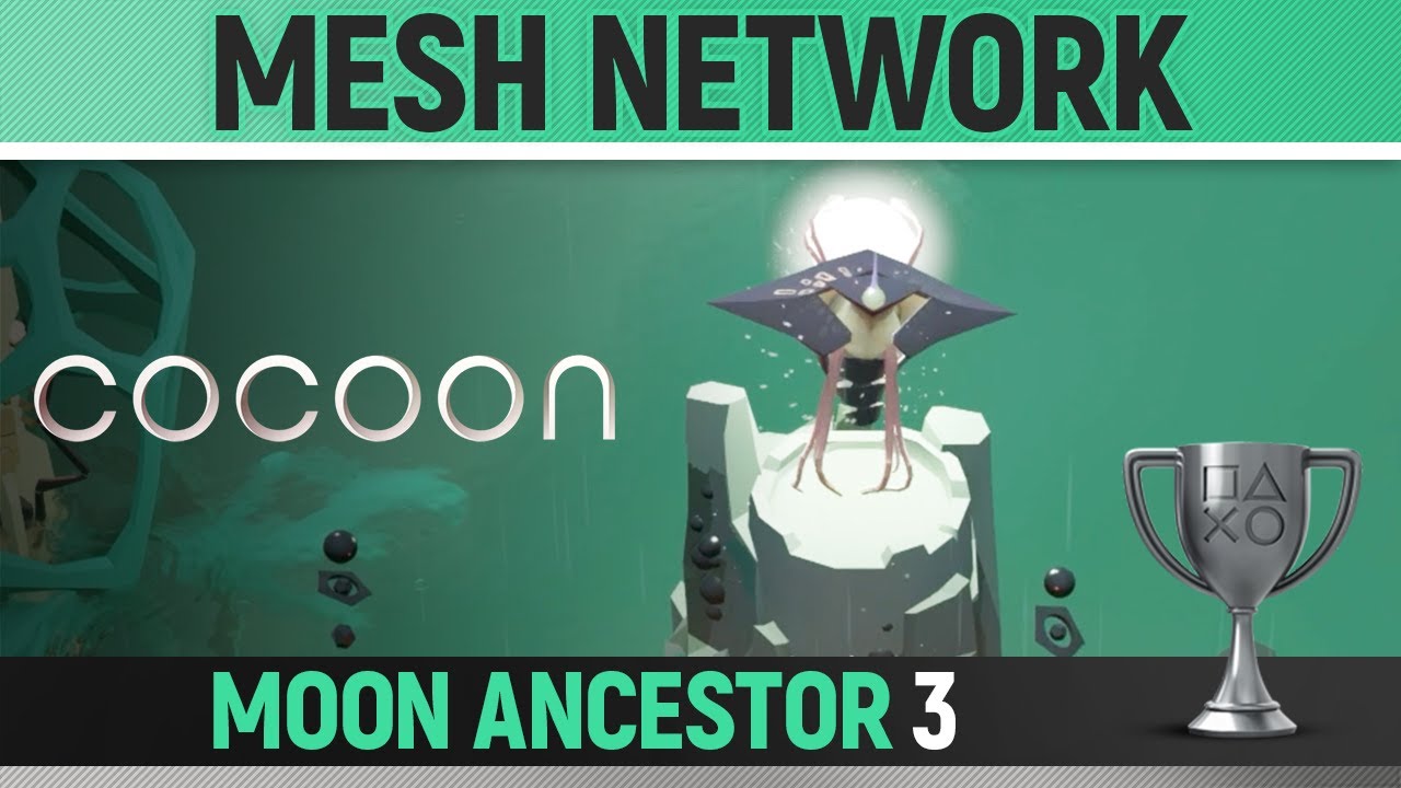 COCOON - Mesh Network 🏆 Trophy / Achievement Guide (Moon Ancestor 3 ...