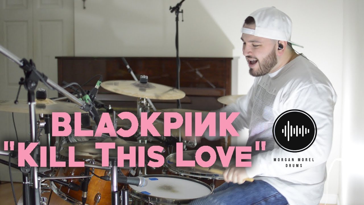 Morgan Morel - BLACKPINK - 'Kill This Love' Drum Remix - YouTube