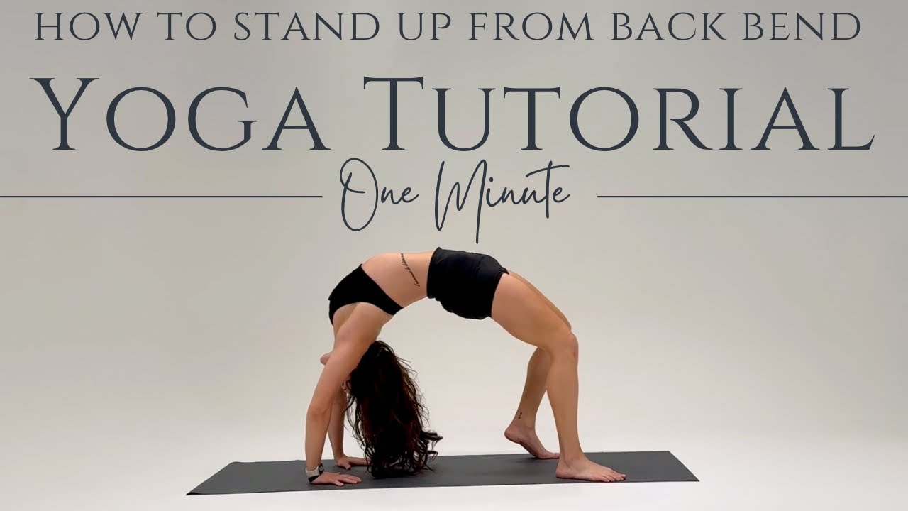 Backbend How To: Learn to Stand Up from a Backbend in One Minute! - YouTube
